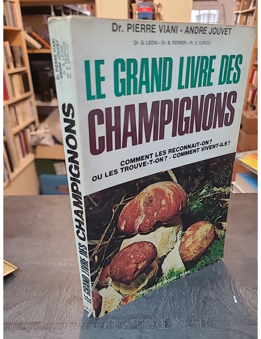 Le Grand livre des champignons - Comment les reconnaît-on ? oü les ...
